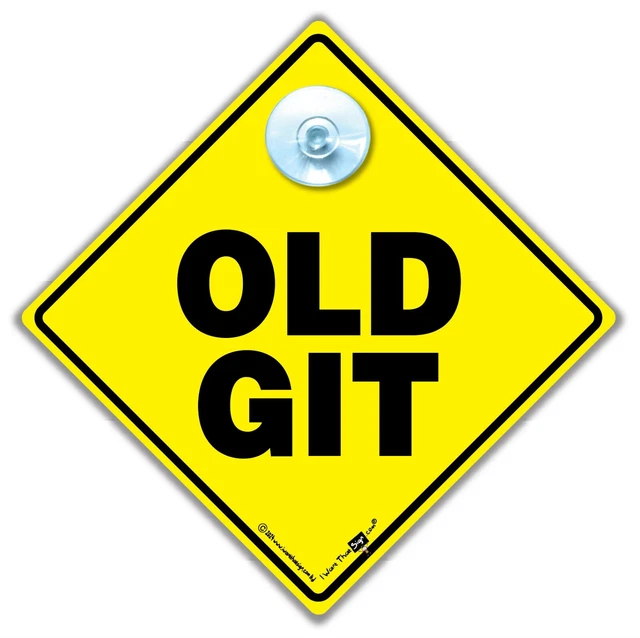 OLD GIT SIGN, Old Git Car Sign, Joke Car Sign For Elderly Drivers, OAP ...