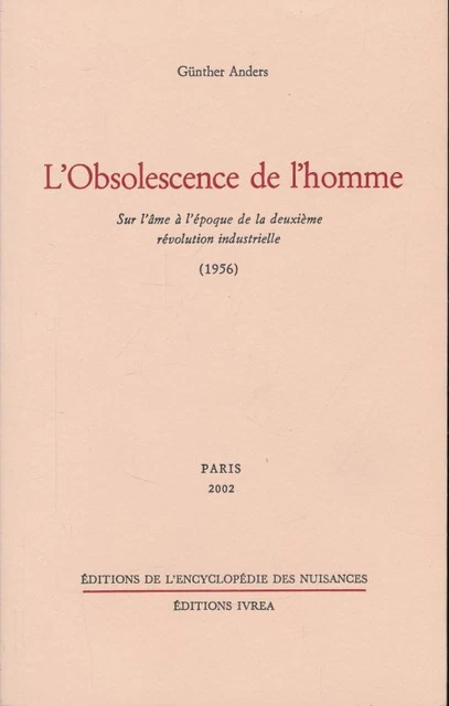 L'OBSOLESCENCE DE L'HOMME. Sur l'âme à l'époque de la deuxièm EUR 40,00 - PicClick FR