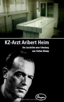 KZ-ARZT ARIBERT HEIM. Die Geschichte einer Fahndung de Kle... | Livre | état bon EUR 17,94 ...