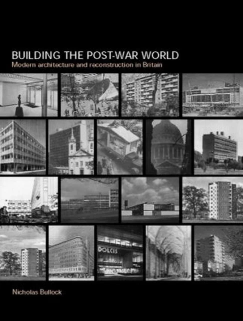 BUILDING THE POST-WAR World: Modern Architecture and Reconstruction in ...