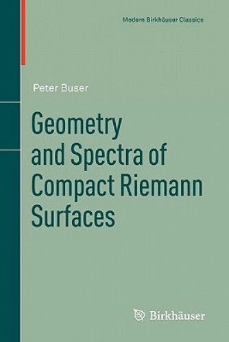 GEOMETRY AND SPECTRA of Compact Riemann Surfaces (Modern Birkhauser ...