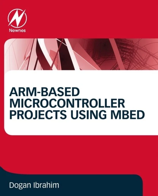 DOGAN IBRAHIM - ARM-based Microcontroller Projects Using mbed - New Pa ...