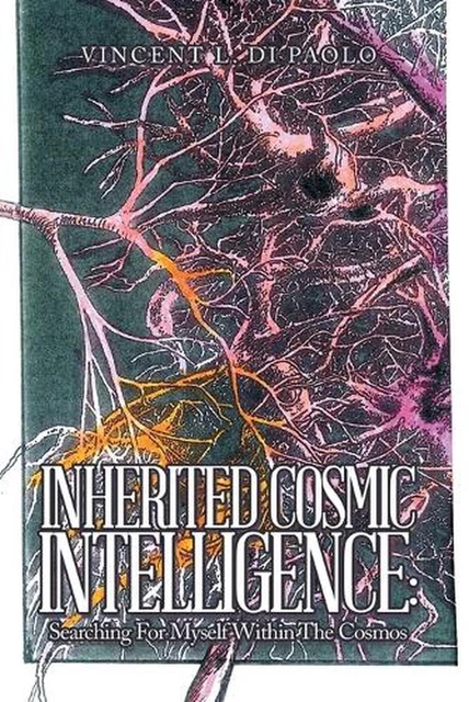 INTELLIGENCE COSMIQUE HÉRITÉE : à la recherche de moi-même dans le cosmos par Vincent EUR 25,58 ...