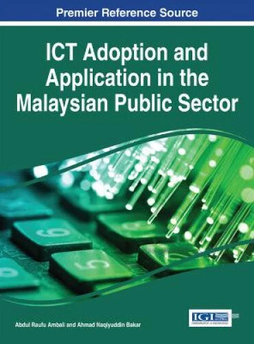 ICT ADOPTION AND Application in the Malaysian Public Sector (Advances ...