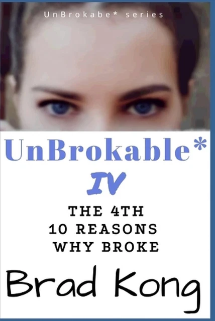 UNBROKABLE* IV: THE 4th 10 Reasons Why People Go Broke Malgré le ...