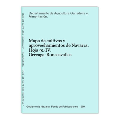 MAP OF CROPS & uses of Navarre. Sheet 91-IV. Orreaga-Roncesvalles £13. ...