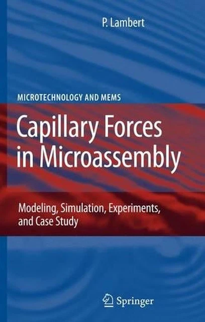 CAPILLARY FORCES IN Microassembly: Modeling, Simulation, Experiments, and Case S EUR 190,41 ...
