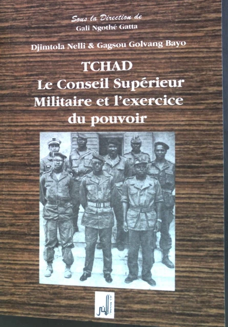 TCHAD. LE CONSEIL Superieur Militaire et l'exercice du pouvoir. Nelli ...