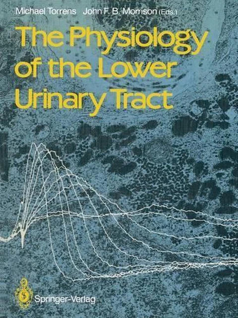 THE PHYSIOLOGY OF the Lower Urinary Tract par Michael Torrens (anglais ...