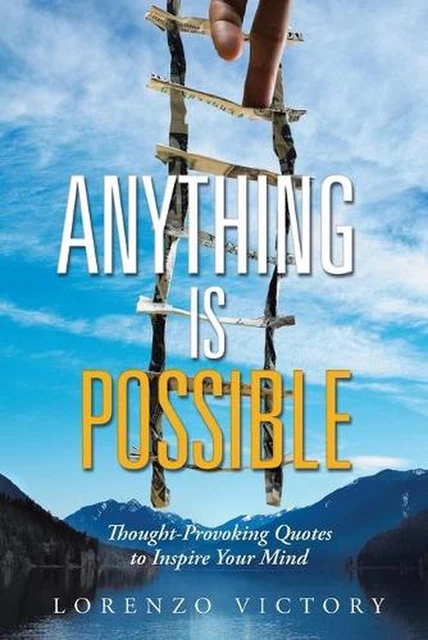 ANYTHING IS POSSIBLE: Thought-Provoking Quotes to Inspire Your Mind by ...