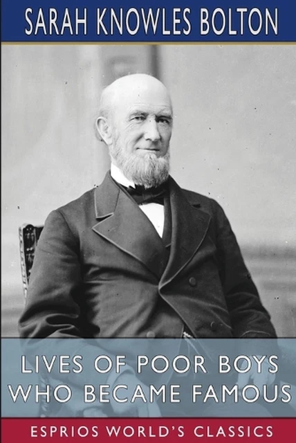 LIVES OF POOR Boys Who Became Famous (Esprios Classics) par Sarah ...