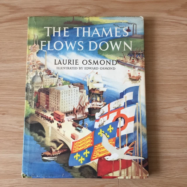 THE THAMES FLOWS Down Laurie Osmond 1957 informative and illustrated £5 ...