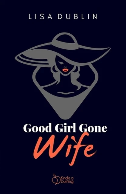Good Girl Gone Wife Side Chick Never Saw Her Coming By Lisa M Dublin