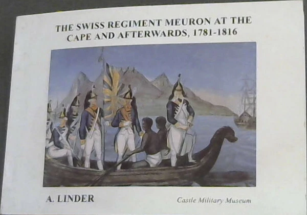 THE SWISS REGIMENT Meuron at the Cape and afterwards, 1781-1816 EUR 45 ...