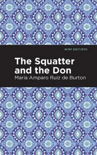 THE SQUATTER AND the Don (Mint Editions) by Maria Amparo Ruiz de Burton ...