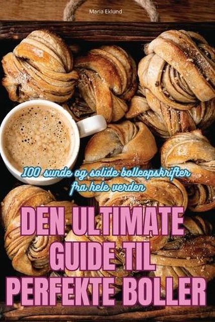 DEN ULTIMATE GUIDE Til Perfekte Boller by Maria Eklund Paperback Book ...