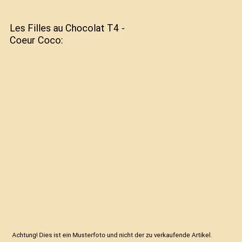 LES FILLES AU Chocolat T4 - Coeur Coco, Raymond Sebastien EUR 8,99 ...