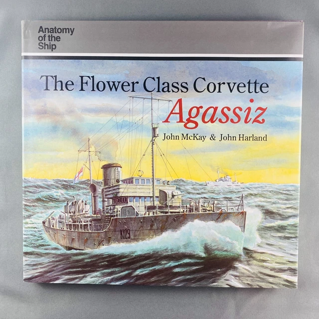 ANATOMY OF THE Ship Flower Class Corvette Agassiv John McKay & Harland ...