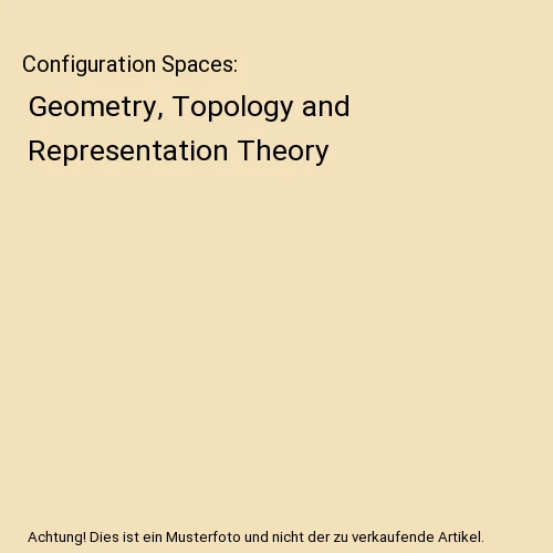 CONFIGURATION SPACES: GEOMETRY, Topology and Representation Theory EUR 37,95 - PicClick FR