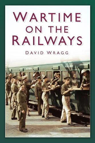 DAVID WRAGG WARTIME on the Railways (Poche) EUR 13,65 - PicClick FR