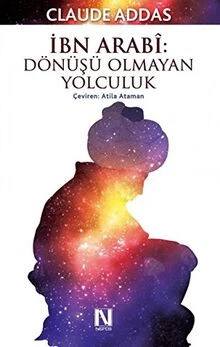 IBN ARABI DÖNÜSÜ Olmayan Yolculuk de Addas, Claude | Livre | état très ...