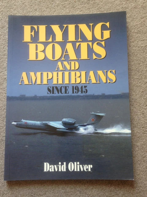 FLYING BOATS AND Amphibians since 1945 PB David Oliver EUR 5,84 ...