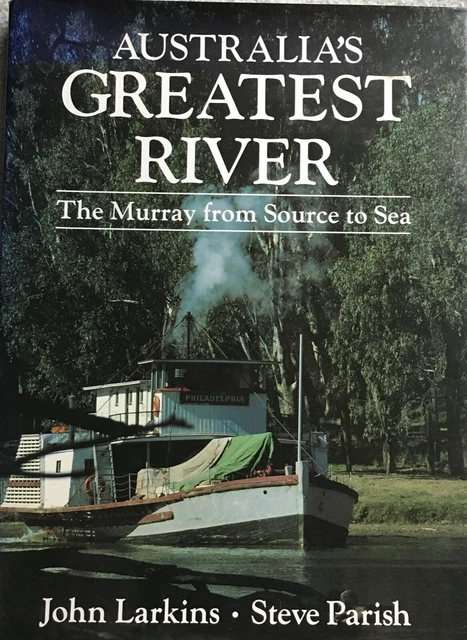AUSTRALIA'S GREATEST RIVER The Murray from Source to Sea by John ...