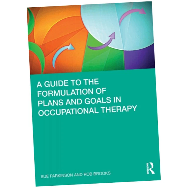 A GUIDE TO the Formulation of Plans and Goals in Occupational Ther ...