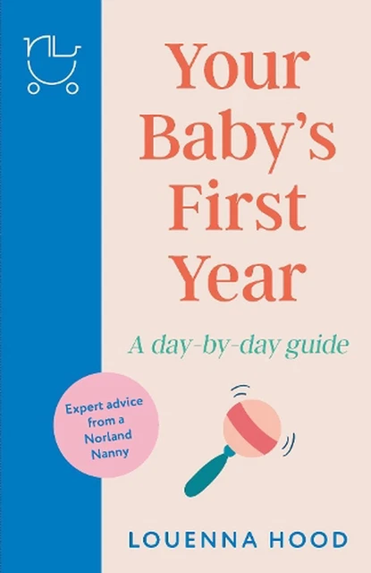 YOUR BABYS FIRST Year: A day-by-day guide from an expert Norland ...