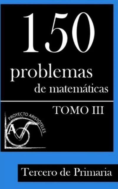 150 PROBLEMAS DE Matem?Ticas Para Tercero De Primaria (Tomo 3) EUR 9,10 - PicClick FR