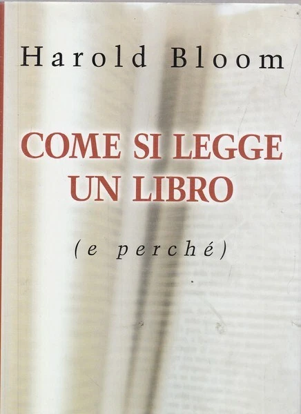COME SI LEGGE Un Libro (E Perche') Letteratura/Critica/Storia Bloom ...