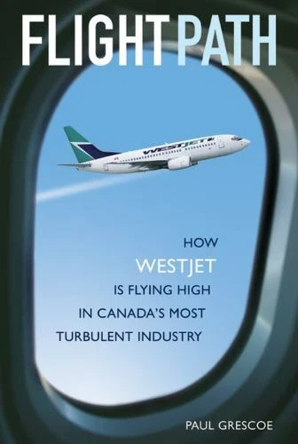 FLIGHT PATH: HOW WestJet Is Flying High in Canada's Most Turbulent ...