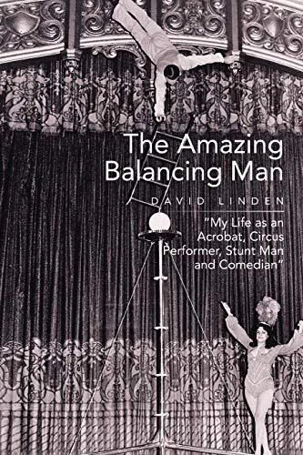 THE AMAZING BALANCING Man: My Life as an Acrobat, Circus Performer ...