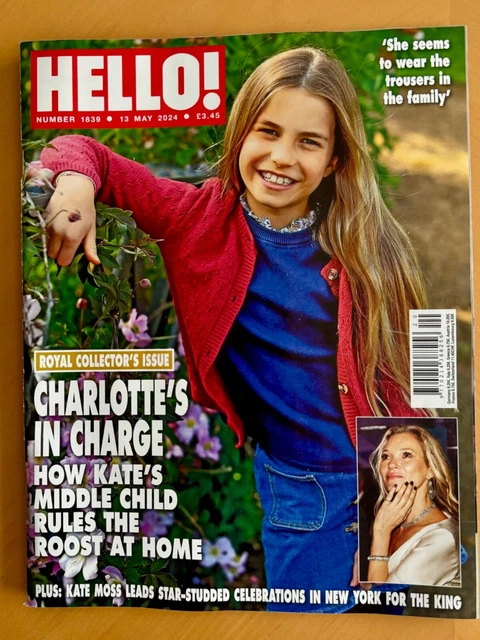 HELLO! MAGAZINE 13 May 2024 #1839 Princess Charlotte, Kate Moss £5.95 ...