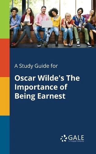 CENGAGE LEARNIN A Study Guide for Oscar Wilde's The Importance of Being ...
