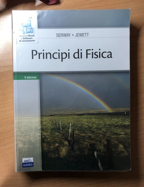 PRINCIPI DI FISICA di Raymond A. Serway e John W Jewett jr. V edizione ...