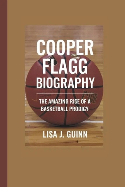 COOPER FLAGG BIOGRAPHY: The Amazing Rise of a Basketball Prodigy by ...
