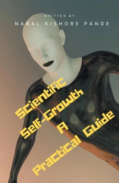 SCIENTIFIC SELF-GROWTH A Practical Guide by Nabal Kishore Pande ...