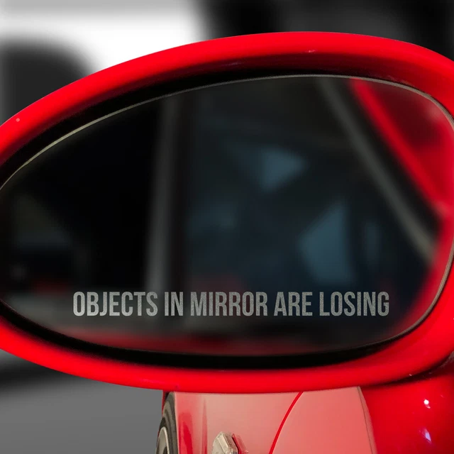 AUFKLEBER STICKER OBJECTS in mirror are losing Spiegelaufkleber mirror ...