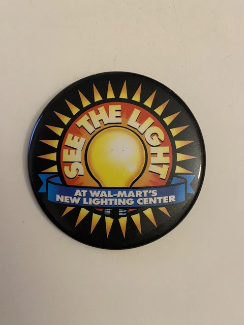 SEE THE LIGHT Wal Marts New Lighting Center Pin Back Button P4 £8.83 ...