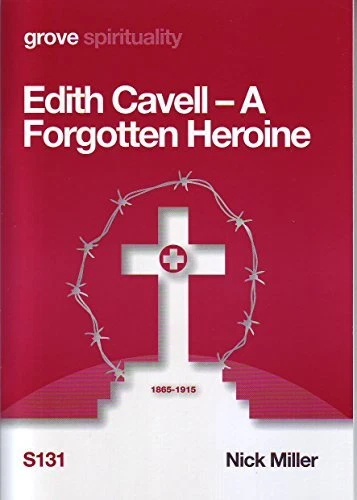 EDITH CAVELL: A Forgotten Heroine by Miller, Nick Book The Cheap Fast ...