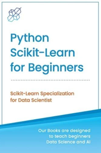 PYTHON SCIKIT-LEARN FOR Beginners: Scikit-Learn Specialization for Data ...
