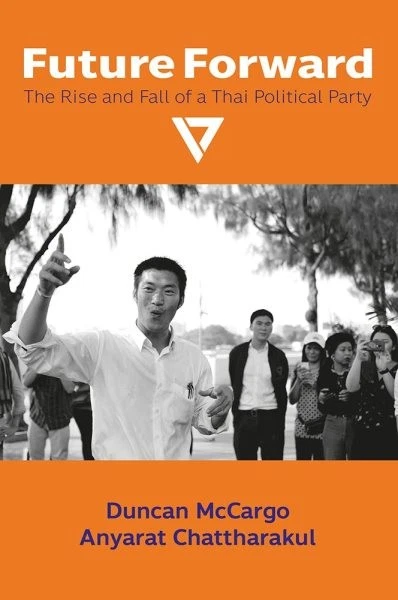 FUTURE FORWARD : The Rise and Fall of a Thai Political Party, Paperback ...