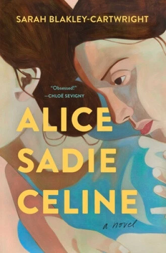 ALICE SADIE CELINE: A Novel by Blakley-Cartwright, Sarah $42.87 ...