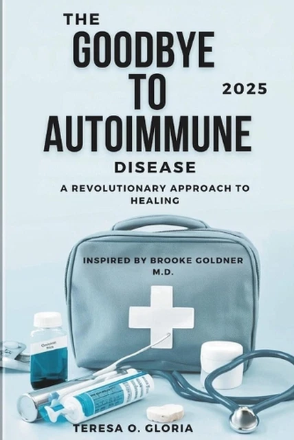 THE GOODBYE TO Autoimmune Disease 2025: A Revolutionary Approach to ...