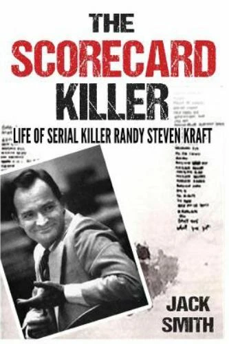 SCORECARD KILLER : The Life of Serial Killer Randy Steven Kraft ...