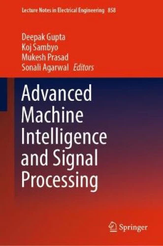 ADVANCED MACHINE INTELLIGENCE and Signal Processing (Lecture Notes in ... ADVANCED MACHINE INTELLIGENCE and Signal Processing (Lecture Notes in ...