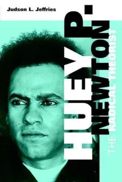HUEY P NEWTON The Radical Theorist by Judson L Jeffries New Black ...