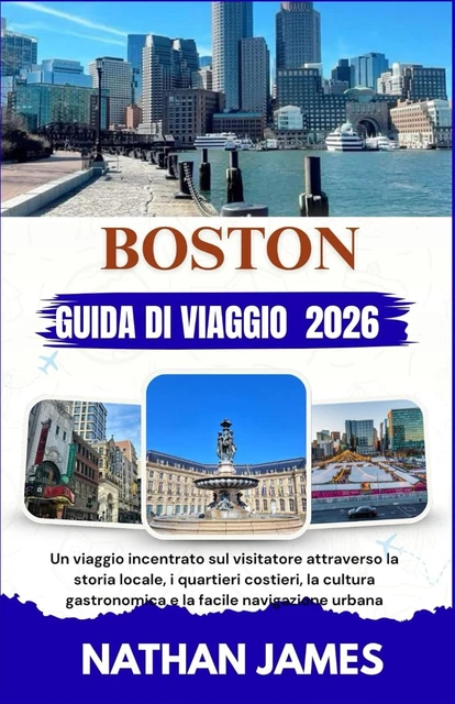 BOSTON GUIDA DI VIAGGIO 2026: Un Viaggio Incentrato Sul Visitatore ...