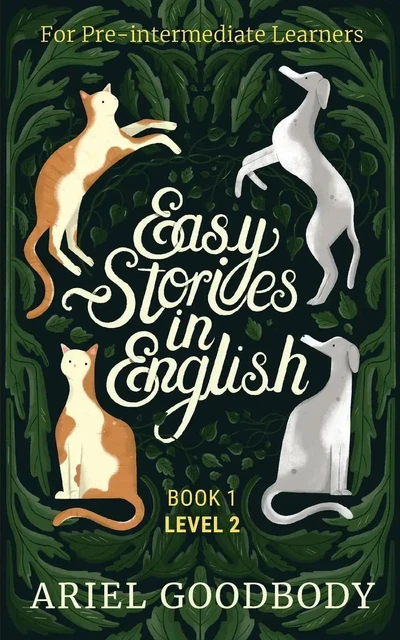EASY STORIES IN English for Pre-Intermediate Learners | Ariel Goodbody ...